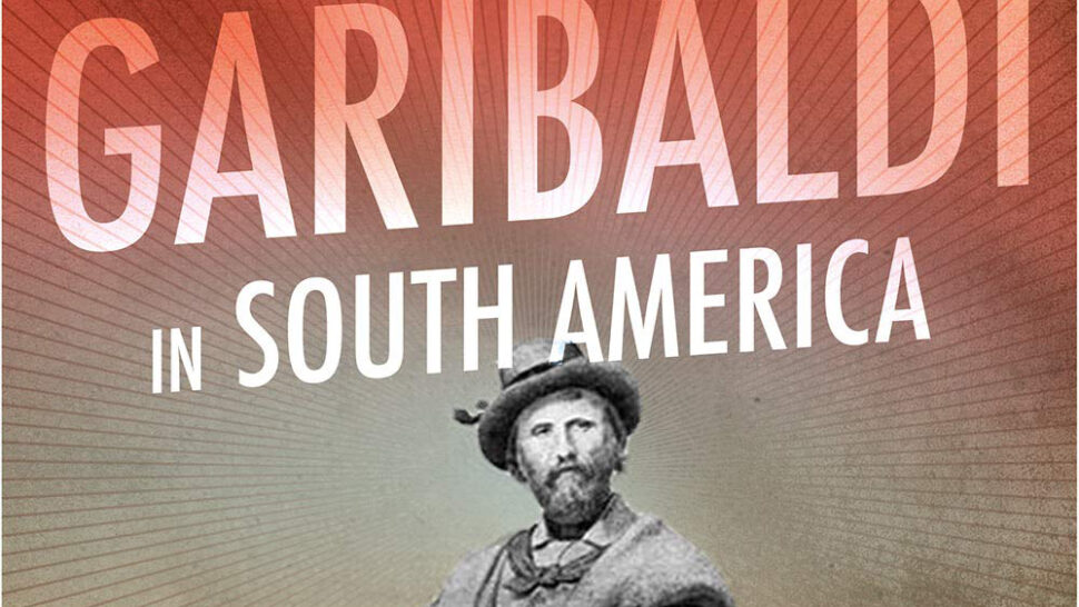 Garibaldi in South America - An Exploration - Forza Garibaldi